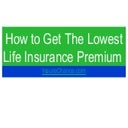 How to Get the Lowest Life Insurance Premium
