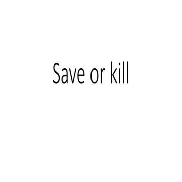 A classroom activity for A2+ level: Save or kill | PPT