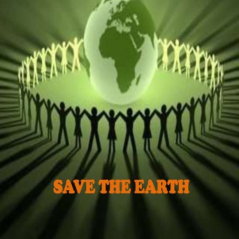 Ppt on save earth | PPTX