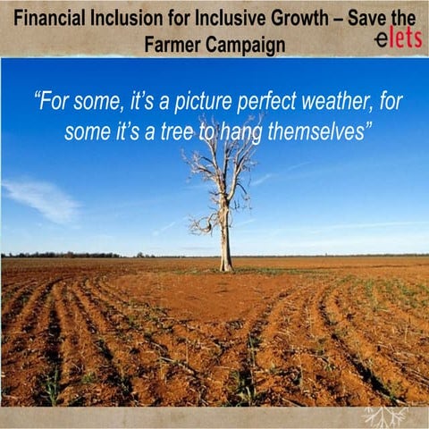 Financial Inclusion for Inclusive Growth – Save the Farmer Campaign | PPT