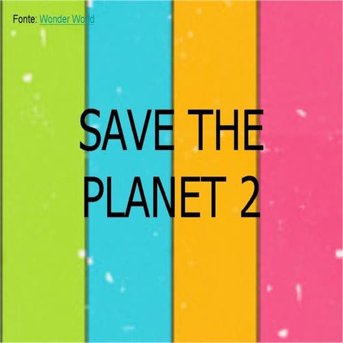 Save the planet 2 | PPT