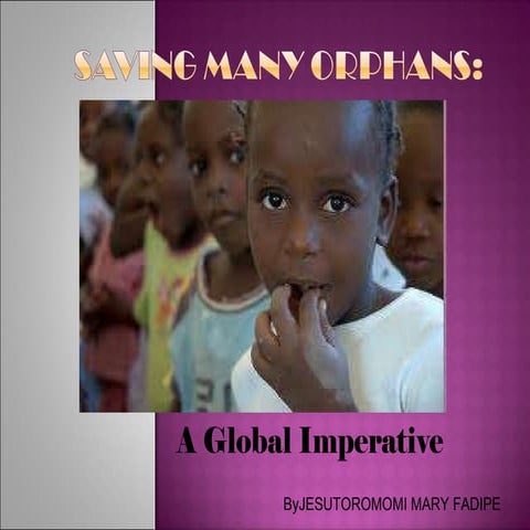Saving many orphans: A Global Imperative | PPT