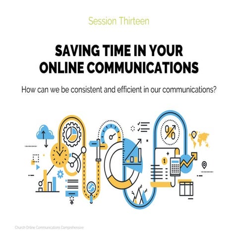 Saving Time in Your Online Communications | Session 13 - Church Online ...