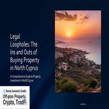 Legal Loopholes: The Ins and Outs of Buying Property in North Cyprus | PPTX