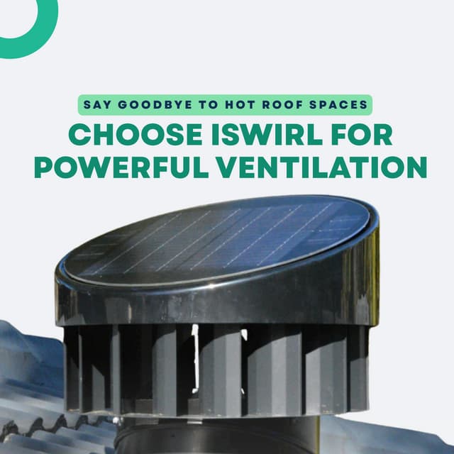Say Goodbye to Hot Roof Spaces – Choose iSwirl for Powerful Ventilation ...
