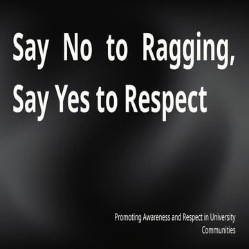 Say No to Ragging, Say Yes to Respect (1).pptx
