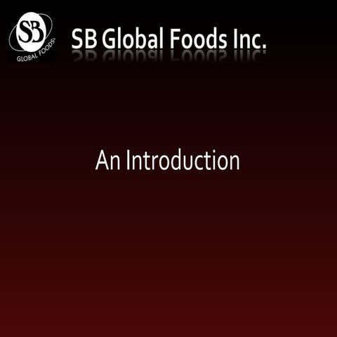 SB Global Foods Introduction 1108 | PPT
