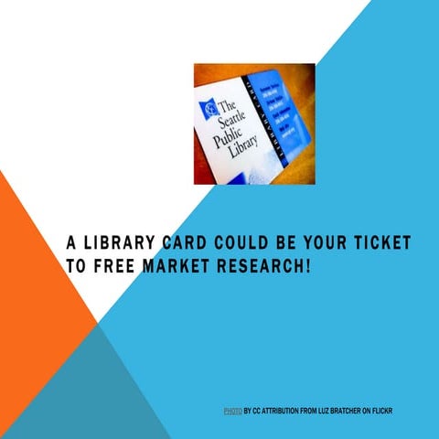 Doing Market Research with your Seattle Public Library card | PPTX