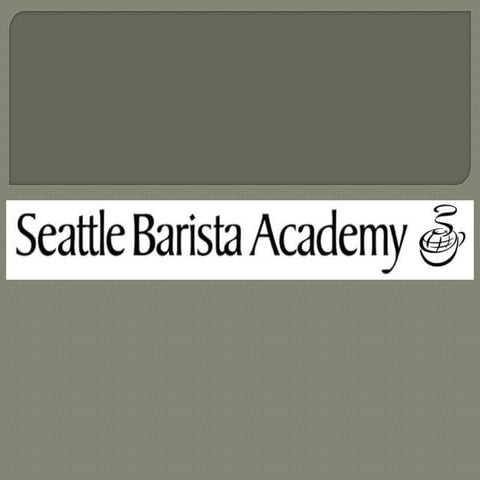 Barista and Coffee Training at the Seattle Barista Academy | PPTX