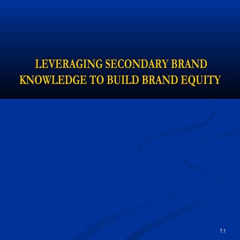 LEVERAGING SECONDARY BRAND KNOWLEDGE TO BUILD BRAND EQUITY | PPT