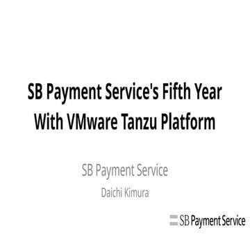 SB Payment Service's Fifth Year With VMware Tanzu Platform | PPT