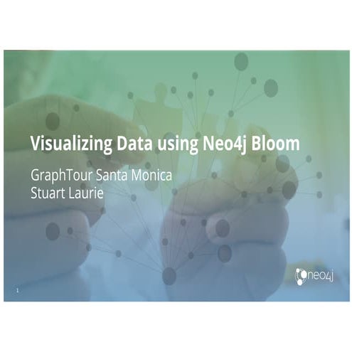 Illustrate the value in your connected data using Neo4j Bloom | PPT