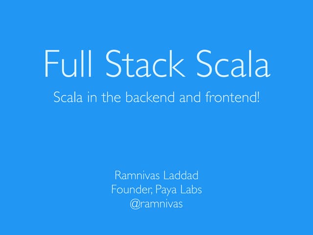 Full Stack Scala | PPT Full Stack Scala | PPT