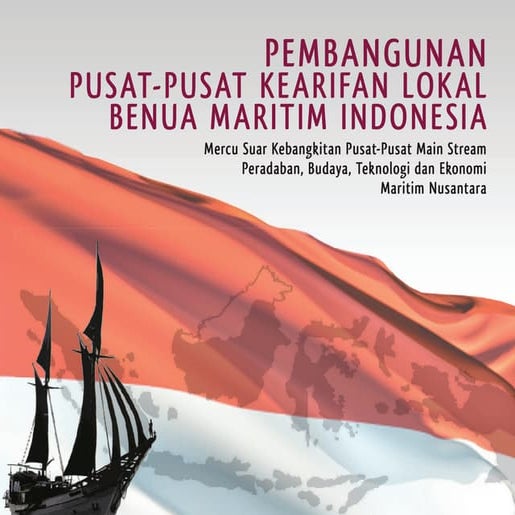 Pembangunan Pusat-Pusat Kearifan Lokal Benua Maritim Indonesia | PDF
