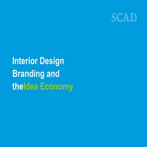 SCAD Presentation by The Moderns: Branding and Idea Economy | PPT