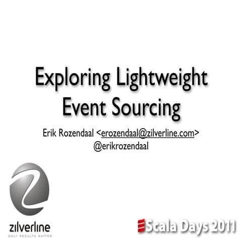 Exloring Lightweight Event Sourcing - Scala Days 2011 | PPT