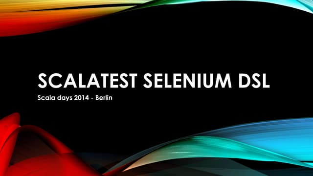 Scaladays 2014 Introduction To Scalatest Selenium Dsl Ppt