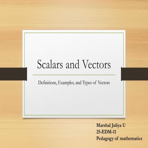 Scalars_and_Vectors_with_Types_of_Vectors.pptx