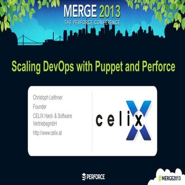 [Celix] Scaling DevOps with Puppet and Perforce | PPT