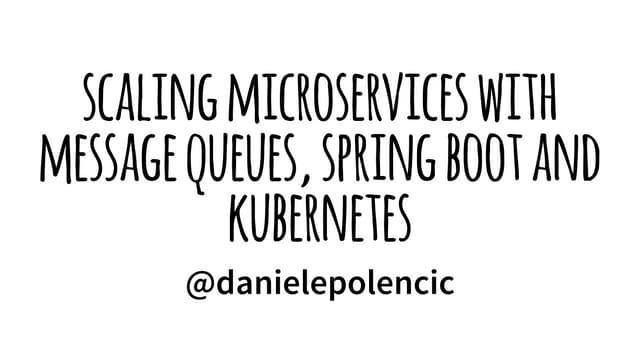 Scaling Microservices With Message Queues Spring Boot And Kubernetes Pdf Cloud Computing