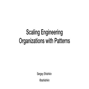 Scaling Engineering Organizations with Patterns | PPT