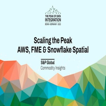 Scaling the Peak - AWS, FME & Snowflake Spatial | PPT