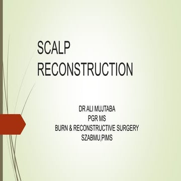 Ortichochea three flap scalp reconstruction by Dr Ali Mujtaba | PPTX