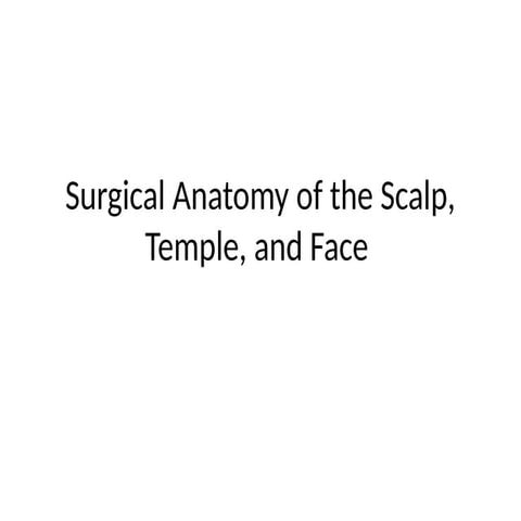 Anatomy of the Scalp, Temple, Face, including facelift | PPTX