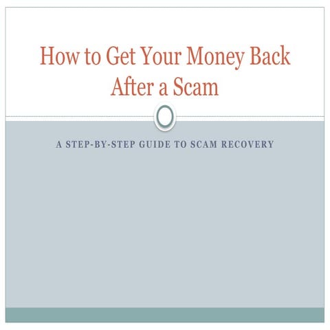 💸 How to Get Your Money Back After a Scam: A Step-by-Step Guide | PPTX