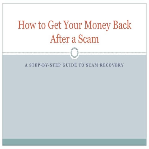 💸 How to Get Your Money Back After a Scam: A Step-by-Step Guide | PPTX