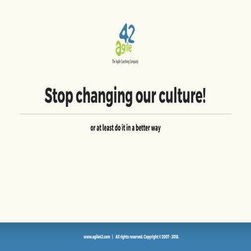 Scan agile 2018 - stop changing our culture! | PDF