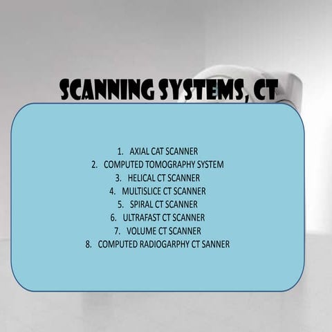 Scanning systems, CT Scan | PPTX