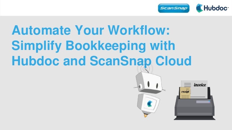 Automate Your Workflow: Simplify Bookkeeping with Hubdoc and ScanSnap Cloud
