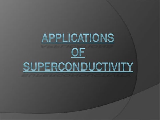 Application of superconductors | PPTX | Physics | Science
