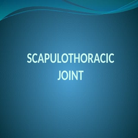 SCAPULOTHORACIC JOINT.pptx powerpoint presentation | PPTX