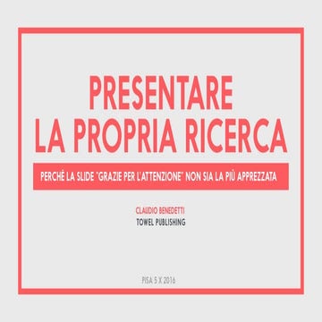 Saper presentare la propria ricerca Perché la slide "grazie per l ...