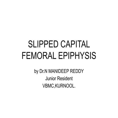 Slipped capital femoral epiphysis-Paediatric orthopaedics | PPT