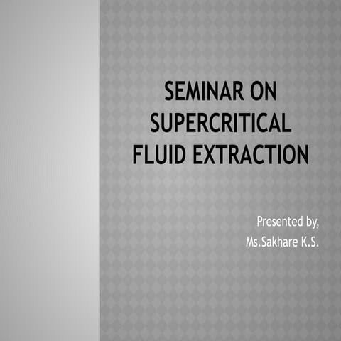 Super Critical Fluid and supercritical fluid Extraction Method | PPT