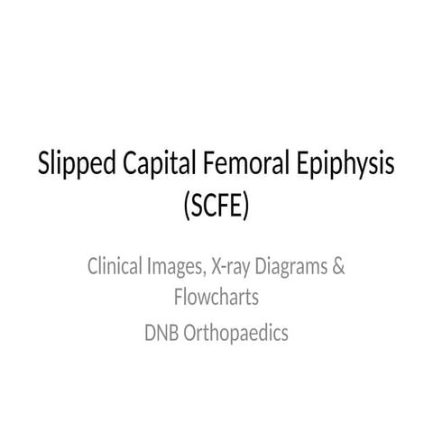SCFE_Clinical_Images_Xray_Flowcharts_DNB.pptx