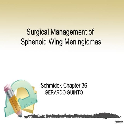 Sch.36 surgical management of sphenoid wing meningioma | PPT