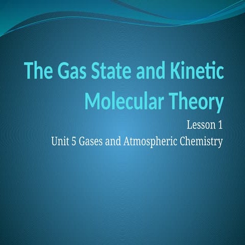 sch3u_u5_lesson_1_the_gas_state_and_kinetic_molecular_theory.pptx