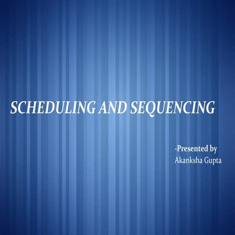 Scheduling and sequencing | PPT