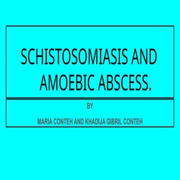 SCHISTOSOMIASIS AND AMOEBIC ABSCESS..pptx