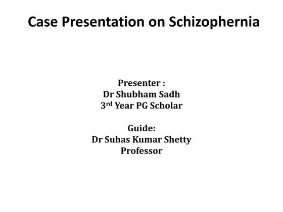 Schizophrenia - Psychiatry Case Presentation | PPT