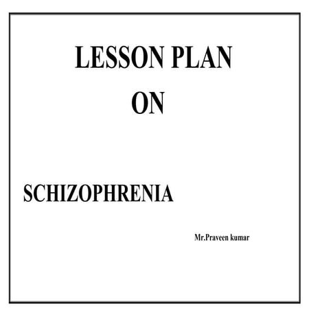 schizophrenia lesson plan.docx kdsldks;;; | DOCX