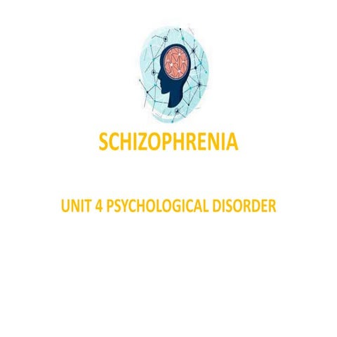 SCHIZOPHRENIA UNIT 4 PSYCHOLOGICAL DISORDERS).pptx