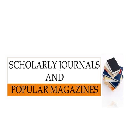Scholarly Journals and Popular Magazines | PPTX | Publishing Industry ...