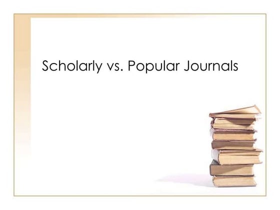 Comparing Scholarly Sources and Popular Sources | PPT
