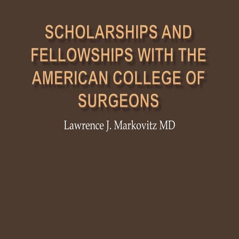 Scholarships and Fellowships with the American College of Surgeons | PPTX