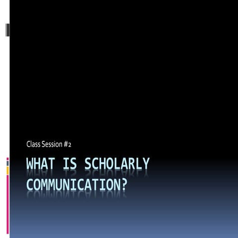 21st Century Scholarly Communication Course: "What is Scholarly ...
